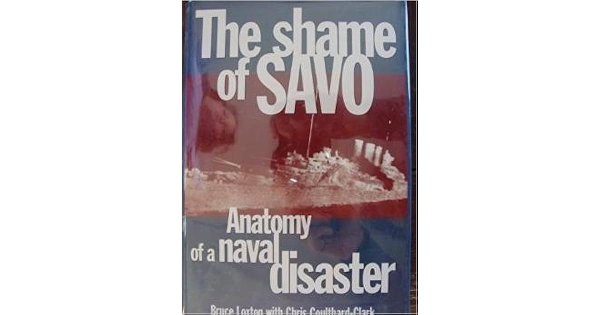 The Shame of Savo: Anatomy of a Naval Disaster by Bruce Loxton