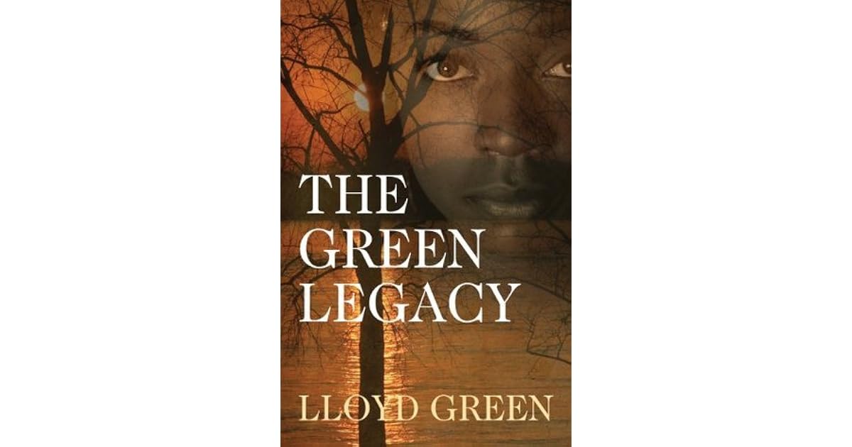 The Green Legacy by Lloyd A. Green