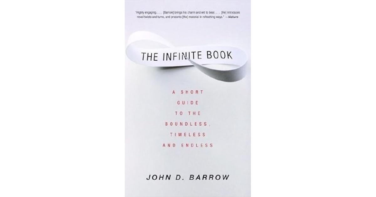 The Infinite Book: A Short Guide to the Boundless, Timeless and Endless ...