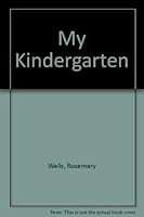 My Kindergarten by Rosemary Wells
