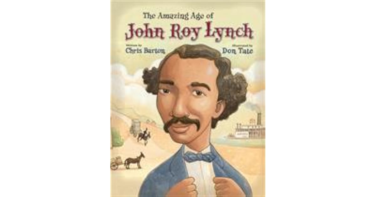 The Amazing Age of John Roy Lynch by Chris Barton