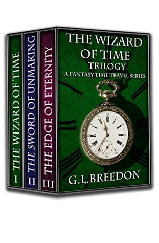 The Wizard of Time Trilogy (Wizard of Time, #1-3) by G.L. Breedon