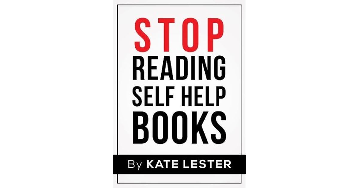Stop Reading Self Help Books by Kate Lester