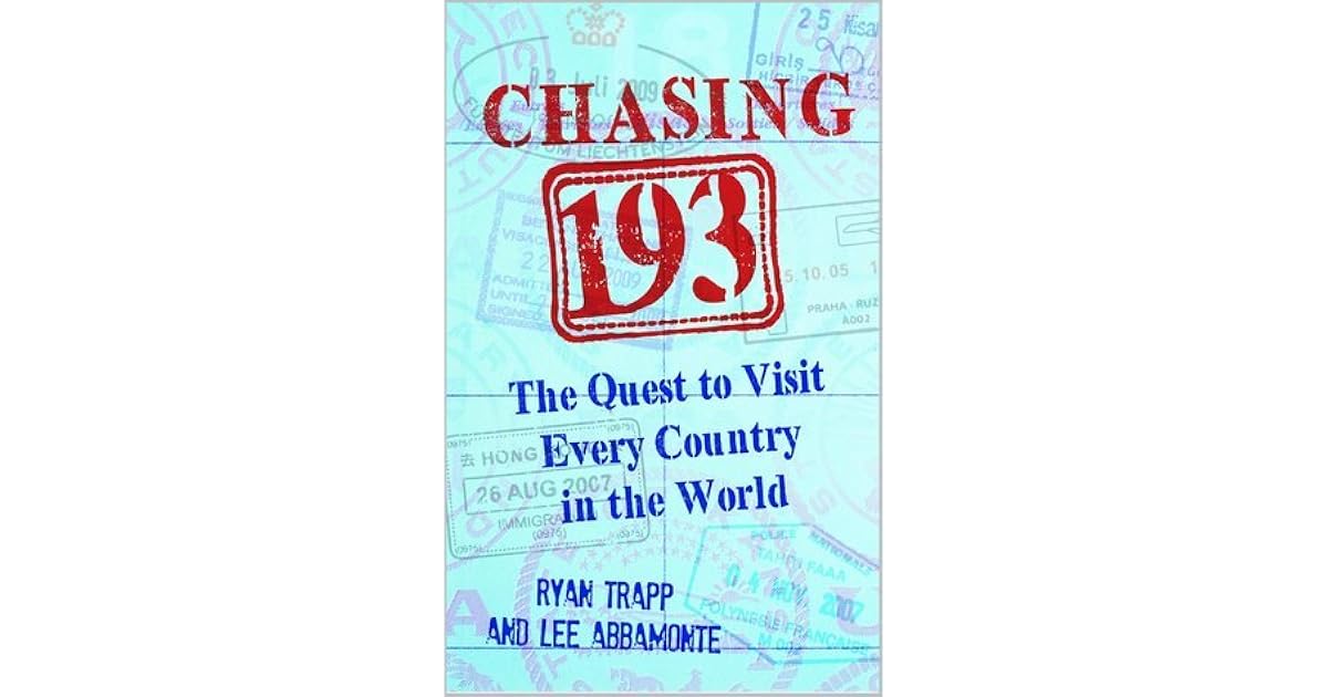 Chasing 193: The Quest to Visit Every Country in the World by Ryan Trapp