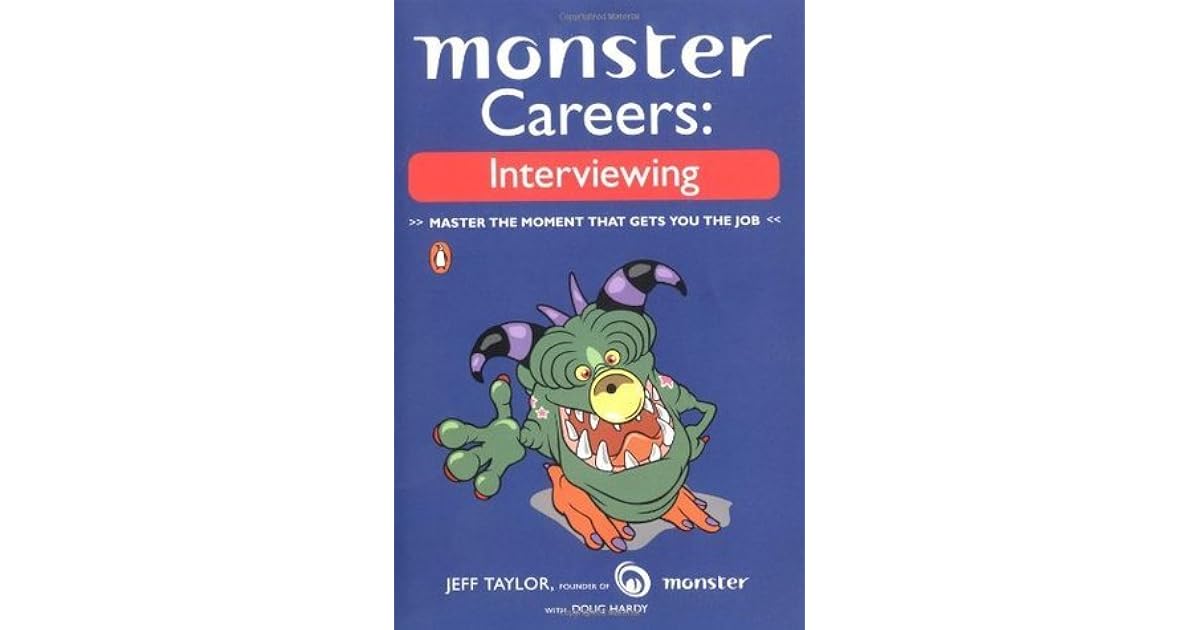 Monster Careers: Interviewing: Master the Moment That Gets You the Job ...