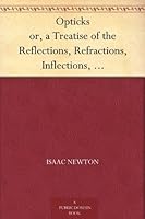 Opticks by Isaac Newton