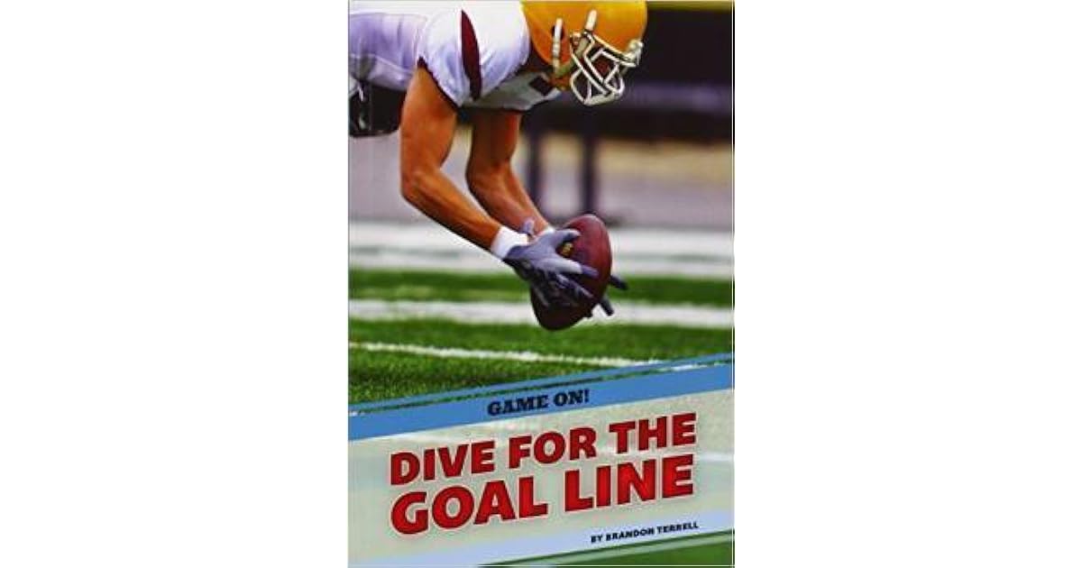 Dive for the Goal Line by Brandon Terrell