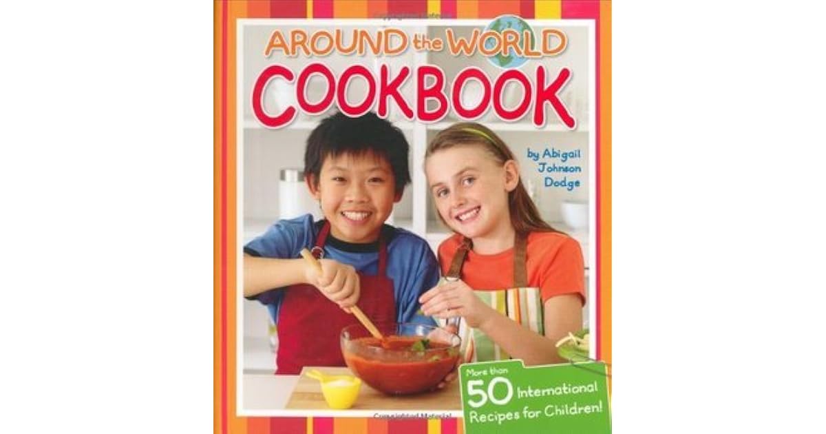 Around the World Cookbook by Abigail Johnson Dodge