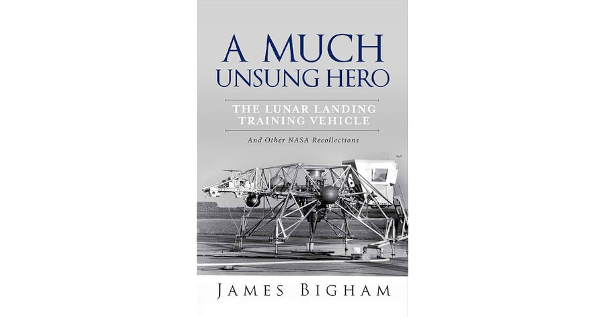 A Much Unsung Hero, the Lunar Landing Training Vehicle by James Bigham