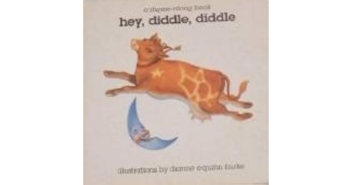 Hey, Diddle, Diddle: A Rhyme-Along Book by Dianne O'Quinn Burke