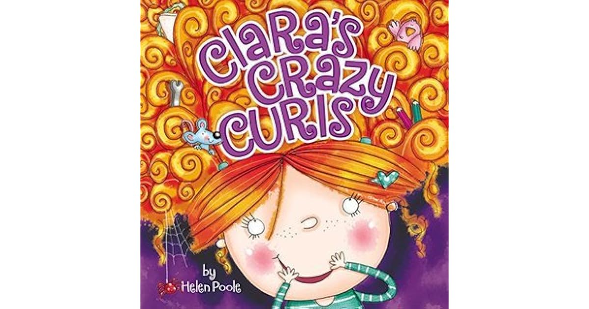 Clara's Crazy Curls by Helen Poole
