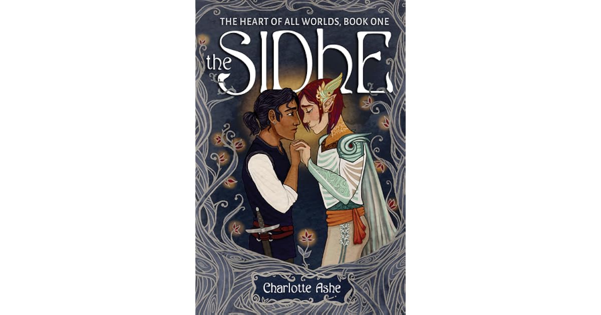 The Sidhe (The Heart of All Worlds, #1) by Charlotte Ashe