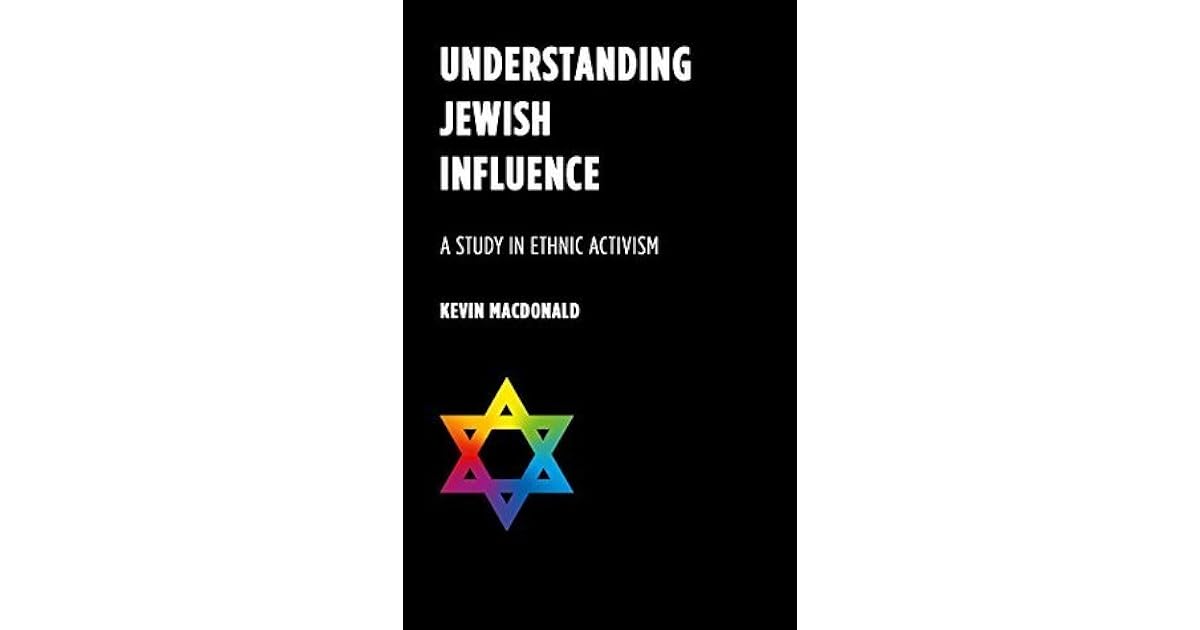 Understanding Jewish Influence: A Study in Ethnic Activism by Kevin B ...