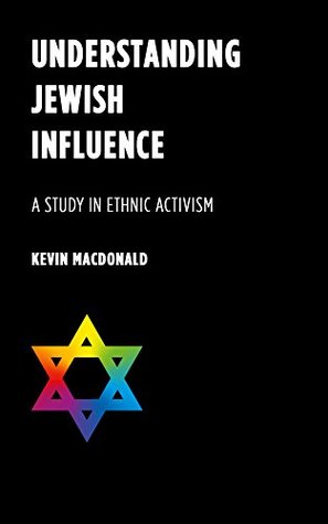 Understanding Jewish Influence: A Study in Ethnic Activism by Kevin B ...