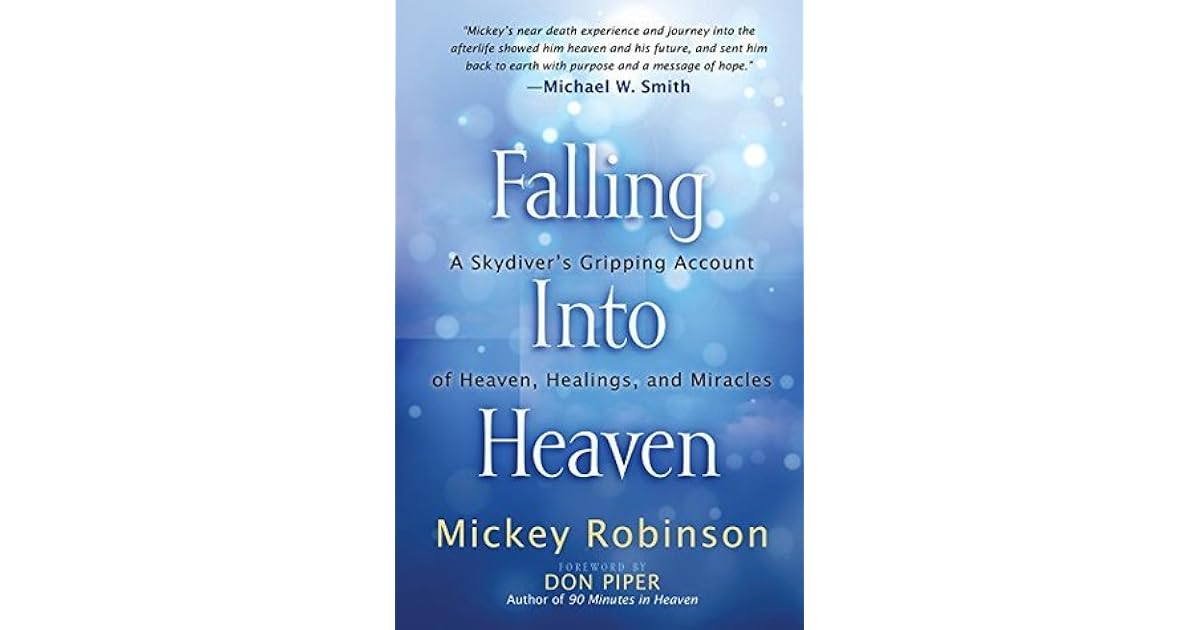 Falling Into Heaven: A Skydiver's Gripping Account of Heaven, Healings ...