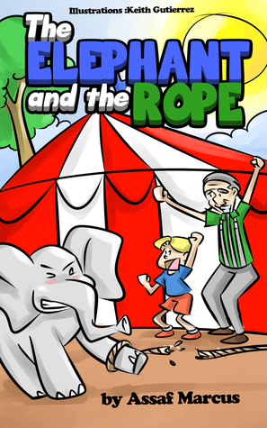 The Elephant And The Rope by A.M. Marcus