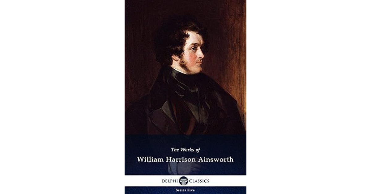 The Works of William Harrison Ainsworth by William Harrison Ainsworth