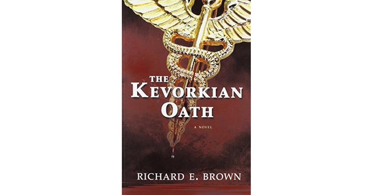 The Kevorkian Oath by Richard E. Brown