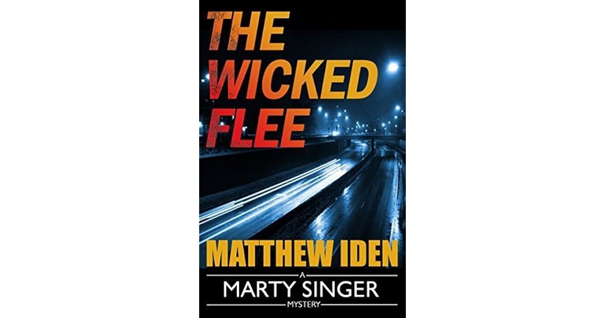 The Wicked Flee (Marty Singer Mystery #5) by Matthew Iden