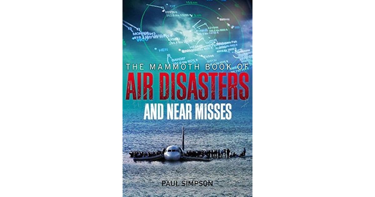 The Mammoth Book of Air Disasters and Near Misses by Paul Simpson