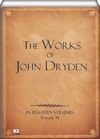 The Works of John Dryden by John Dryden