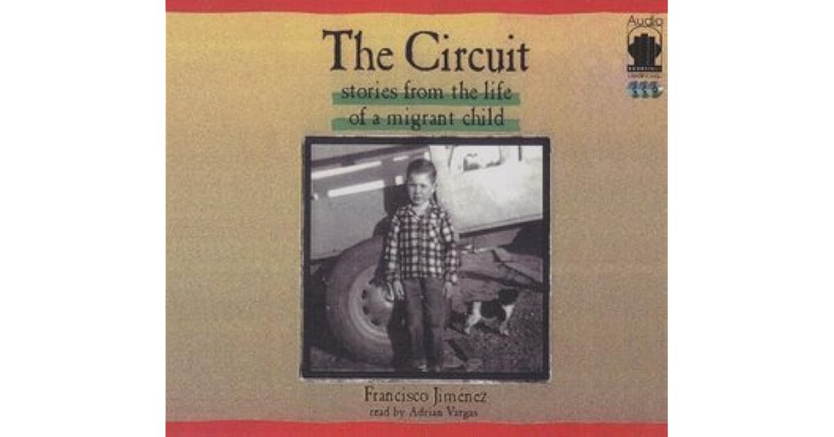 The Circuit: Stories from the Life of a Migrant Child by Francisco Jiménez