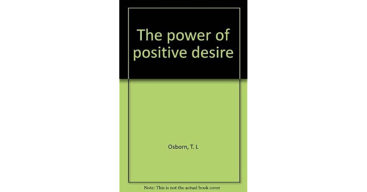 The power of positive desire by T.L Osborn