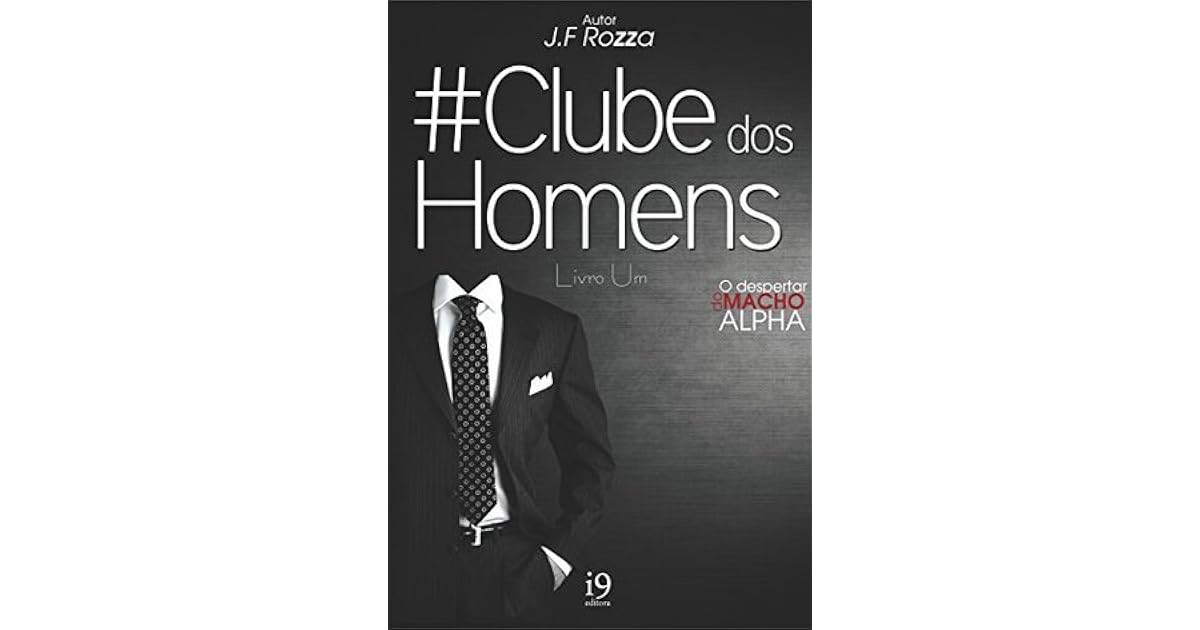 Clube dos Homens: Livro Um - O Despertar do Fator Alpha by J.F Rozza