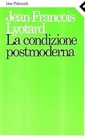 The Postmodern Condition: A Report on Knowledge by Jean-François Lyotard