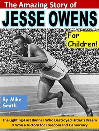 The Amazing Story of Jesse Owens for Children!: The Lighting-Fast ...