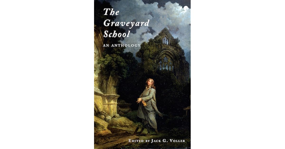 The Graveyard School: An Anthology by Jack G. Voller