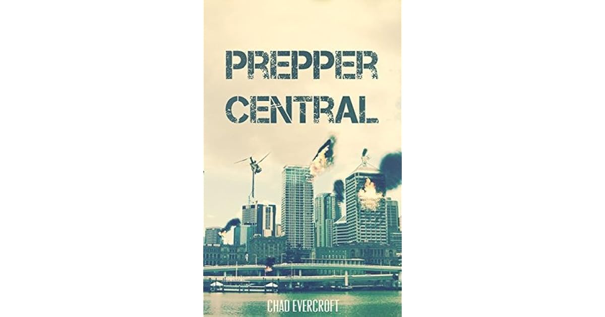 Prepper Central: A Prepper Fiction Novel by Chad Evercroft