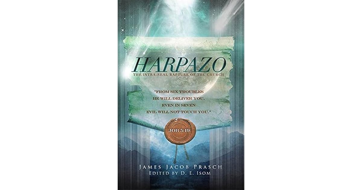 Harpazo: The Intra-Seal Rapture of the Church by James Jacob Prasch