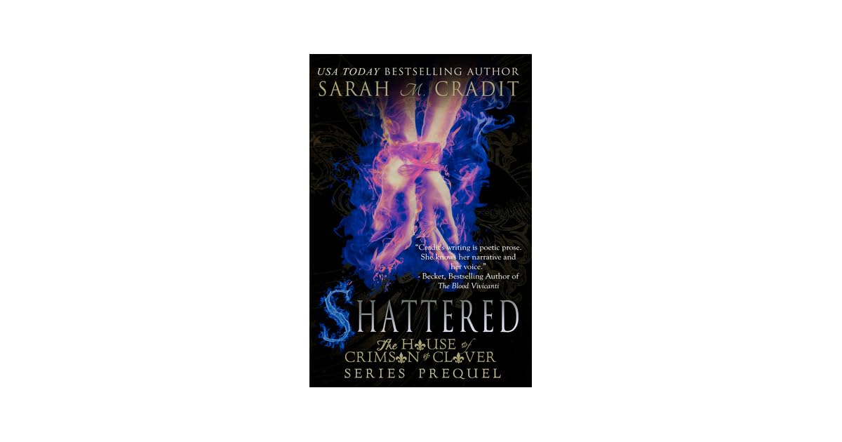 Shattered (House of Crimson and Clover 0.9) by Sarah M. Cradit