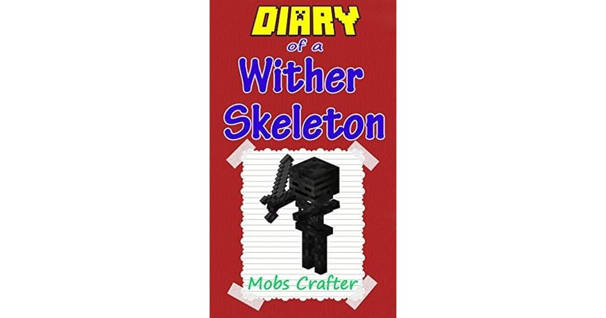 MINECRAFT: Diary Of A Minecraft Wither Skeleton: Unofficial Minecraft ...
