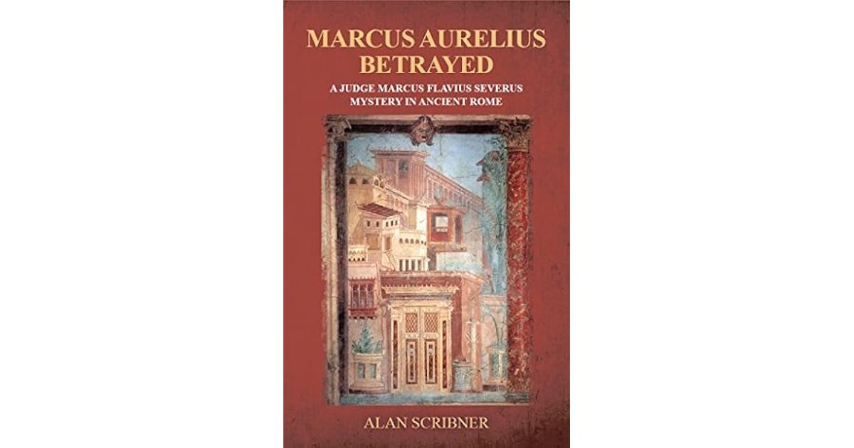 Marcus Aurelius Betrayed by Alan Scribner