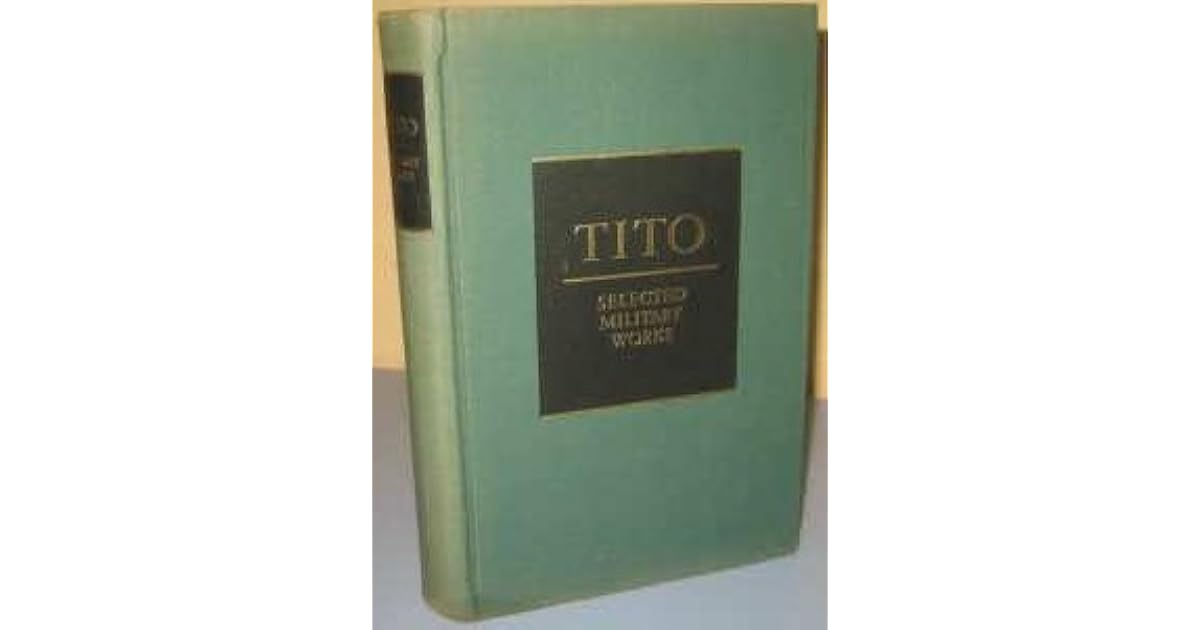 Tito - selected military works by Josip Broz Tito