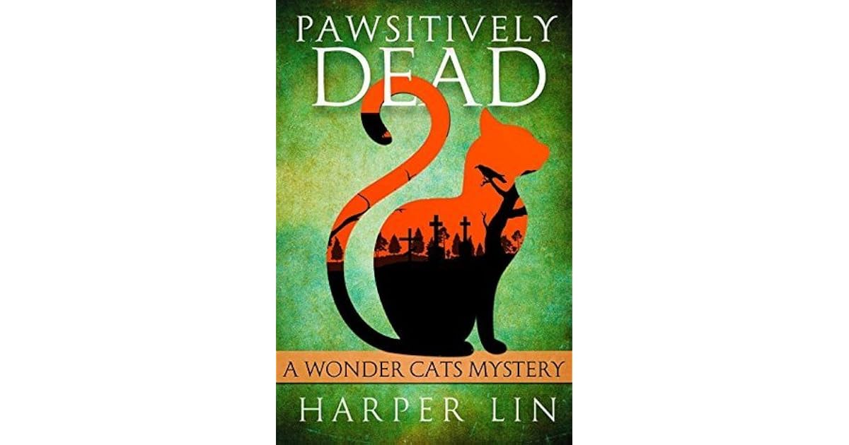 Pawsitively Dead (A Wonder Cats Mystery, #2) by Harper Lin