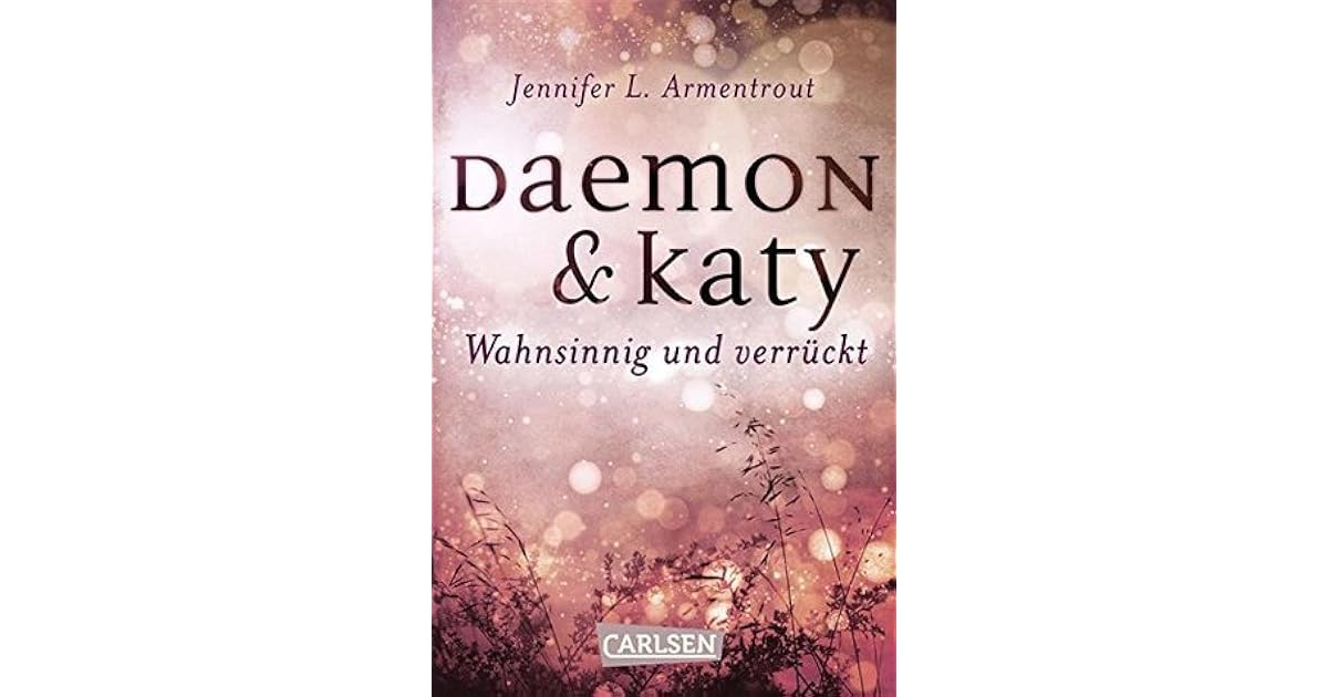 Daemon & Katy - Wahnsinnig und verrückt by Jennifer L. Armentrout