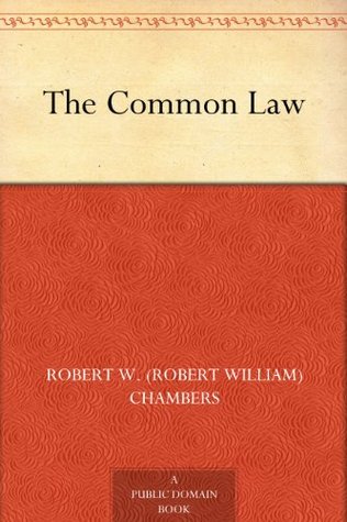 The Common Law by Robert W. Chambers