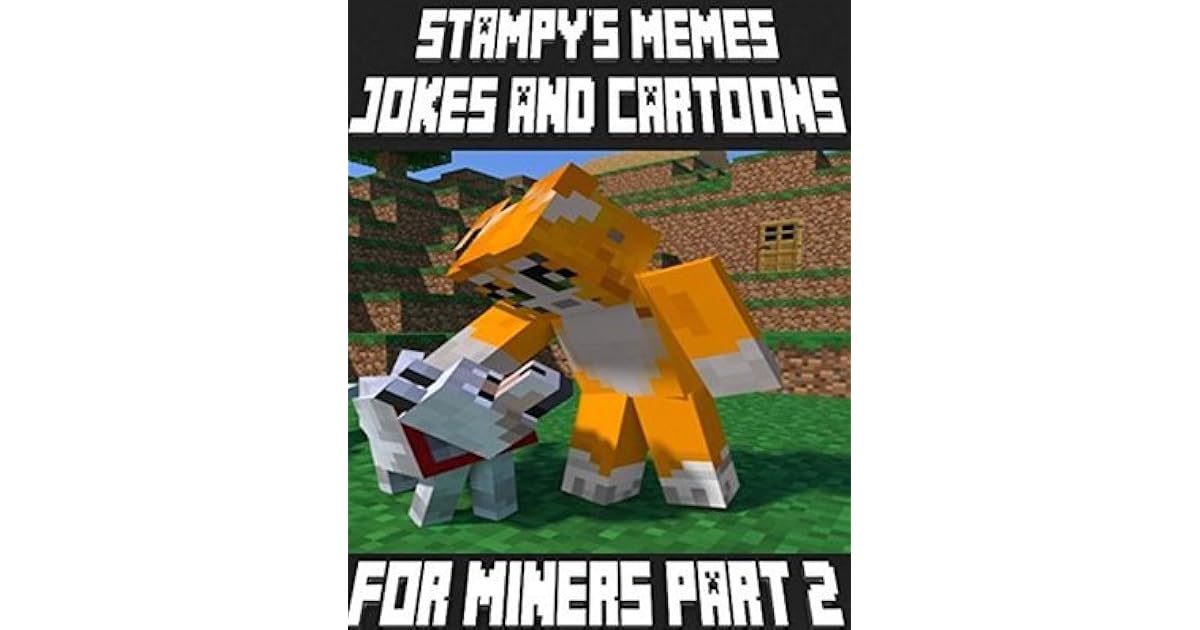 Minecraft: Stampy's Memes. Jokes And Cartoons 2 by Stampy The Cat