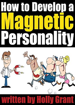 How to Develop a Magnetic Personality: Discover How to Improve Your ...