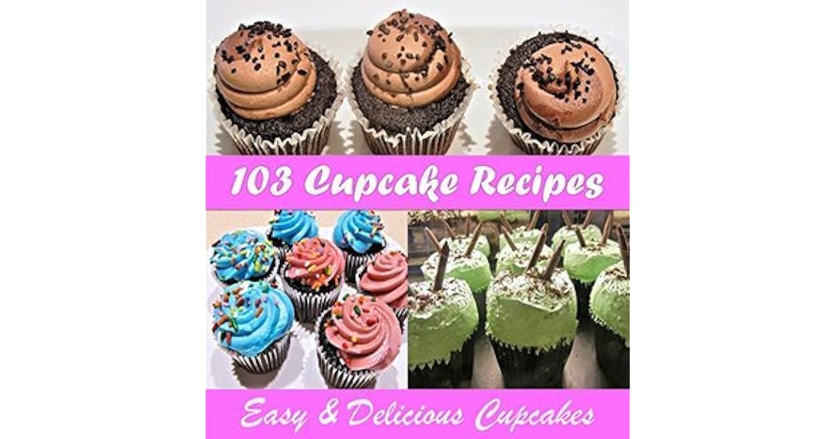 Cupcake Cookbook: 103 Simple and Delicious Cupcake Recipes by Amy Murphy