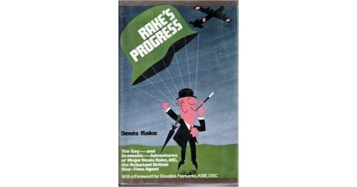 Rake's Progress: The Gay and Dramatic Adventures of Major Denis Rake MC ...