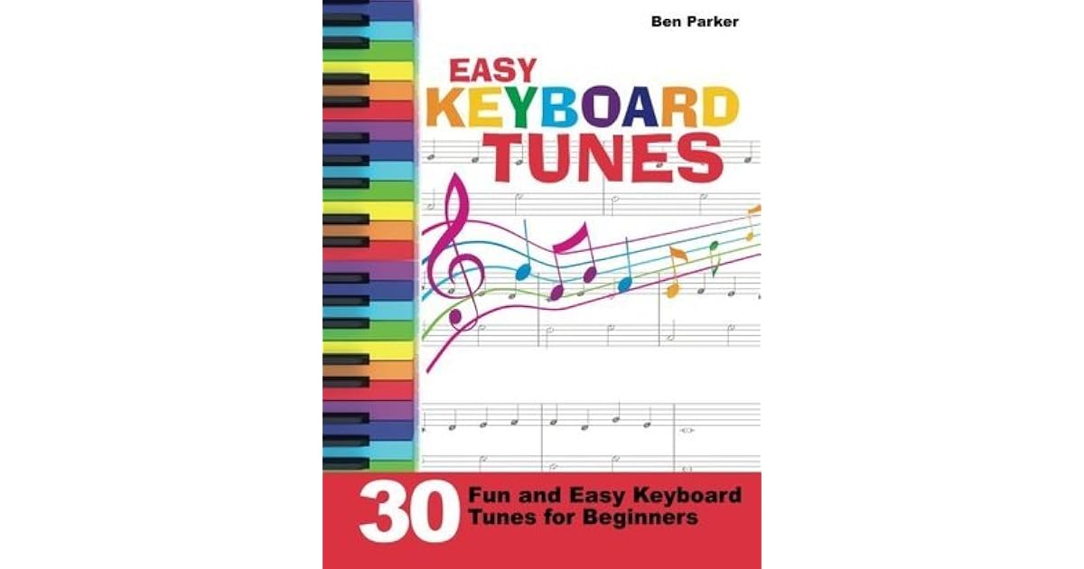 Easy Keyboard Tunes: 30 Fun and Easy Keyboard Tunes for Beginners by ...
