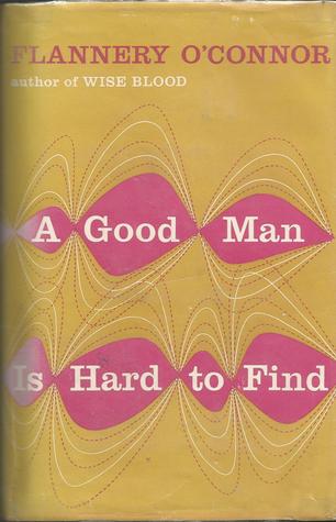 A Good Man Is Hard To Find by Flannery O'Connor