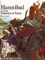 Hannibal and the Enemies of Rome by Peter Connolly