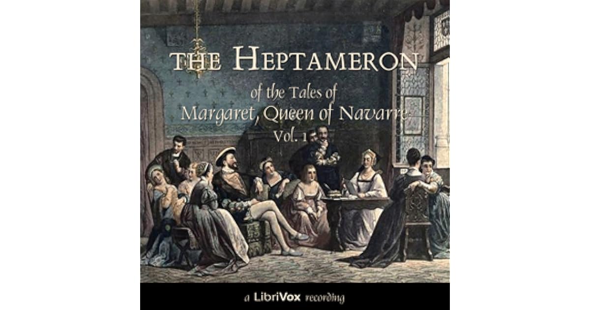 The Heptameron of the Tales of Margaret, Queen of Navarre, Vol. 1 by ...