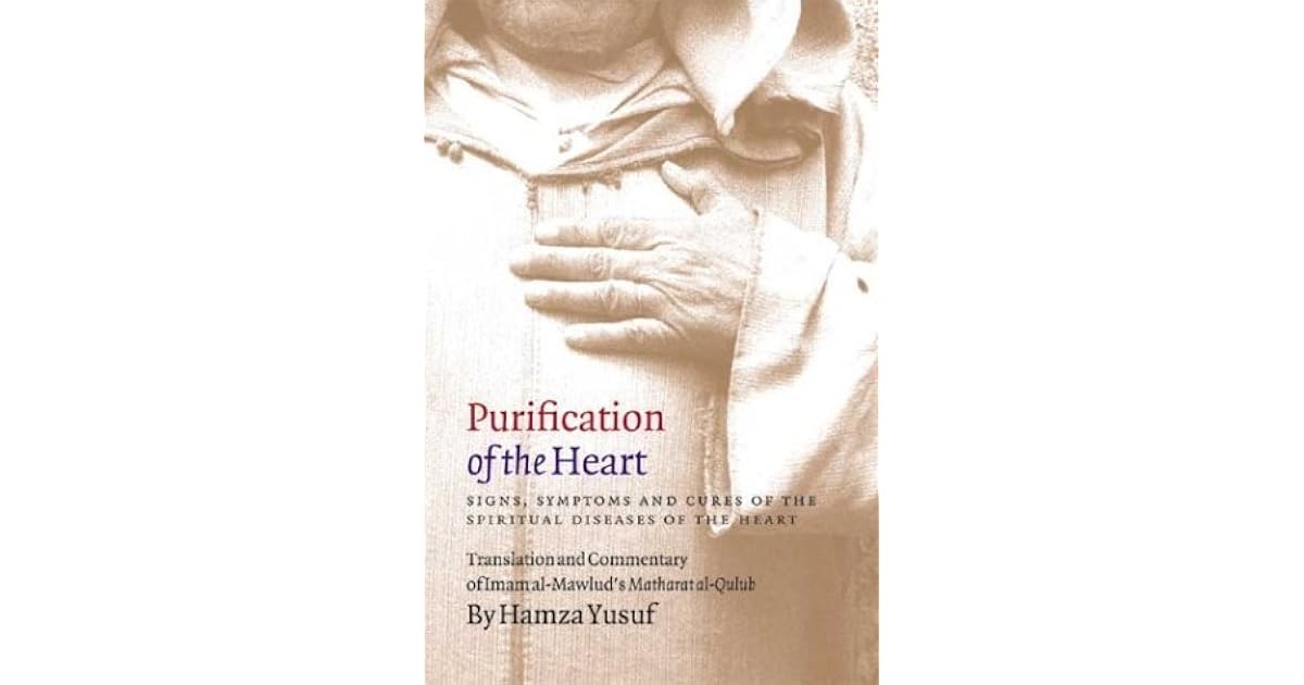 Purification of the Heart: Signs, Symptoms and Cures of the Spiritual ...