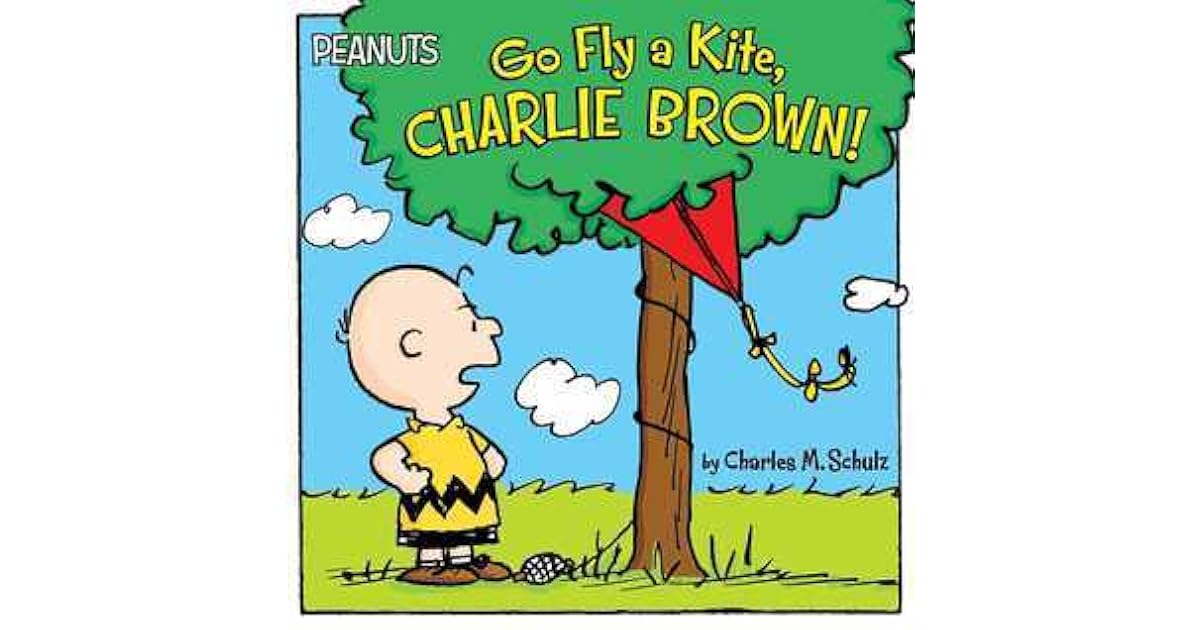 Go Fly a Kite, Charlie Brown! by Charles M. Schulz